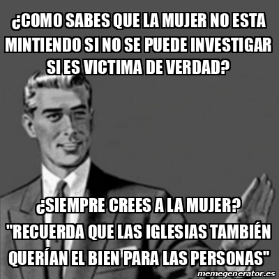 Meme Correction Guy - ¿como sabes que la mujer no esta mintiendo si no ...