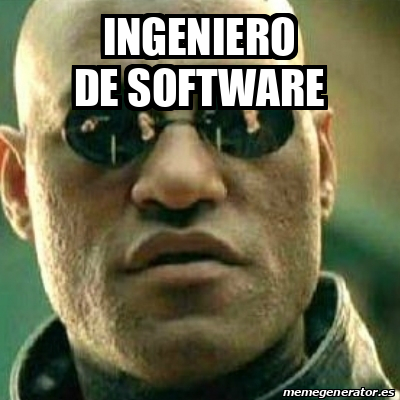 Meme What If I Told You - ingeniero de software - 31934759