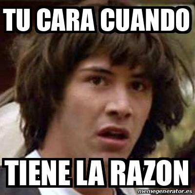 Meme Keanu Reeves - tu cara cuando tiene la razon - 31935110