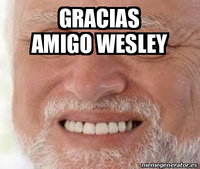 Meme Personalizado - gracias amigo Wesley - 31935176