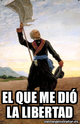 Meme Personalizado - El que me dió la libertad - 31935718