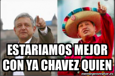Meme Personalizado - Estariamos mejor con ya chavez quien - 31937363