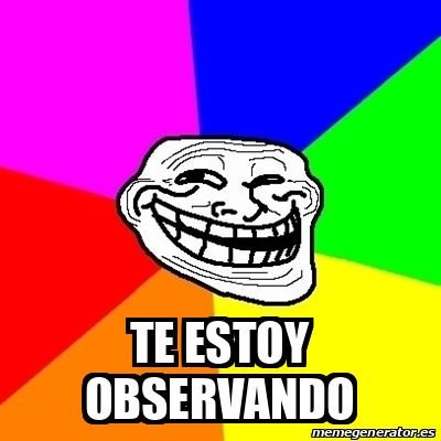 Meme Troll - Te estoy observando - 31937906