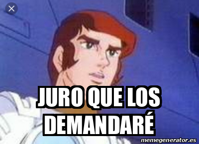 Meme Personalizado - juro que los demandaré - 31938436