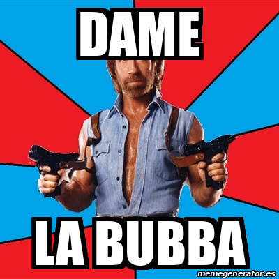Meme Chuck Norris - DAME LA BUBBA - 31939048
