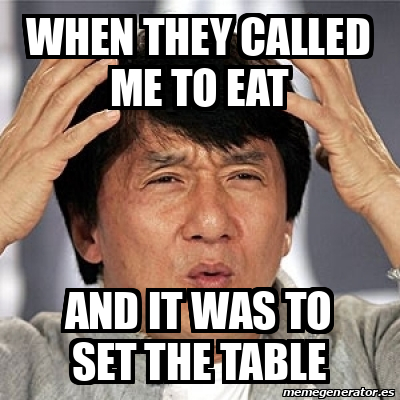 Meme Jackie Chan - When they called me to eat And it was to set the ...