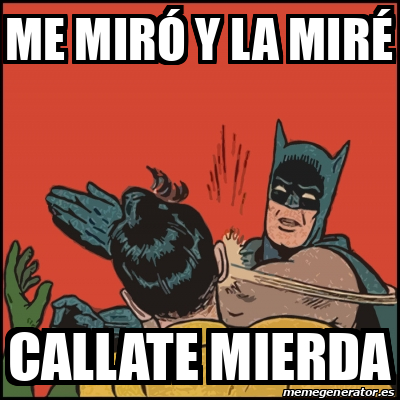 Meme Batman slaps Robin - Me miró y la miré callate mierda - 31939291