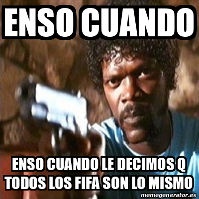 Meme Pulp Fiction - enso cuando enso cuando le decimos q todos los fifa ...
