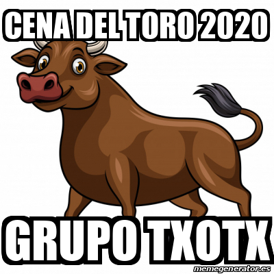 Meme Personalizado - Cena del toro 2020 Grupo txotx - 31939943
