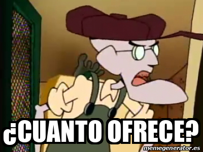 Meme Personalizado - ¿CUANTO OFRECE? - 31940110