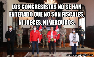 Meme Personalizado - los congresistas no se han enterado que no son ...