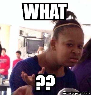Meme Personalizado - WHAT ?? - 31940485