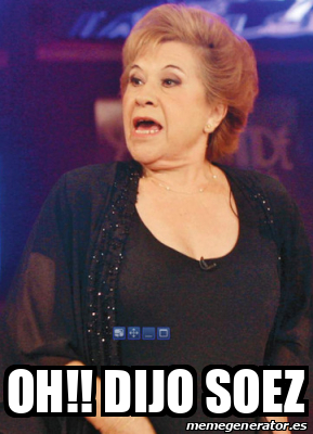 Meme Personalizado - Oh!! dijo soez - 31941109