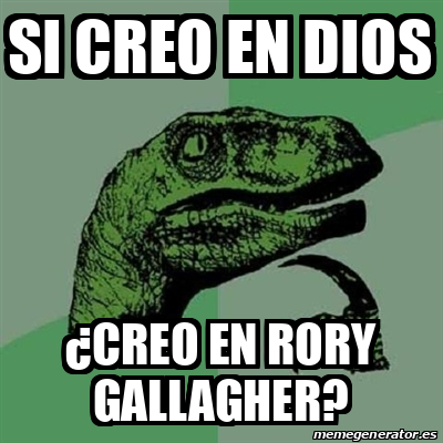 Meme Filosoraptor - Si creo en dios ¿Creo En rory gallagher? - 31941307