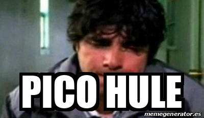 Meme Personalizado - Pico hule - 31941746