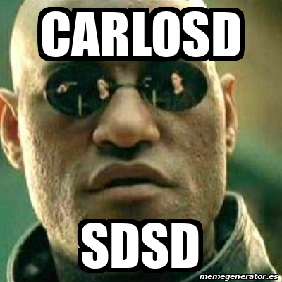 Meme What If I Told You - CARLOSD SDSD - 31942046