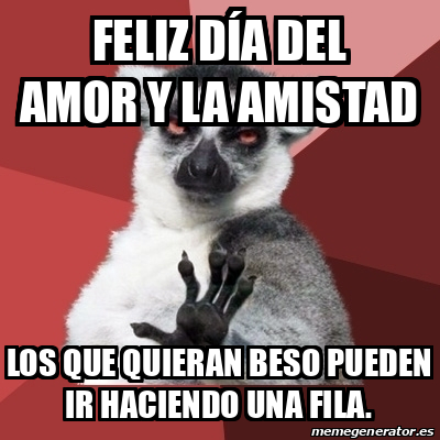 Meme Chill Out Lemur - Feliz día del amor y la amistad Los que quieran ...