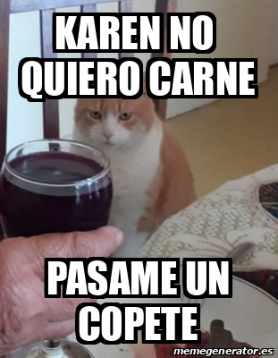 Meme Personalizado - karen no quiero carne pasame un copete - 31942508
