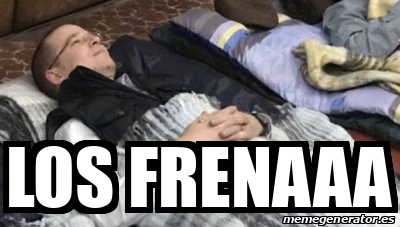 Meme Personalizado - Los frenaaa - 31942523