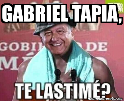 Meme Personalizado - Gabriel tapia, - 31942915