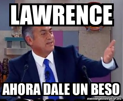 Meme Personalizado - Lawrence Ahora dale un beso - 31943149