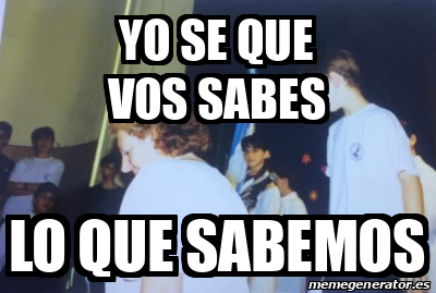 Meme Personalizado - yo se que vos sabes lo que sabemos - 31943239