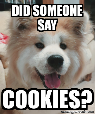 Meme Personalizado - Did someone say Cookies? - 31943771