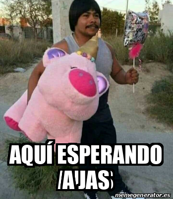 Meme Personalizado - Aquí esperando a JAS - 31943784