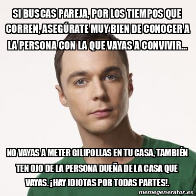 Meme Sheldon Cooper - si buscas pareja, por los tiempos que corren ...