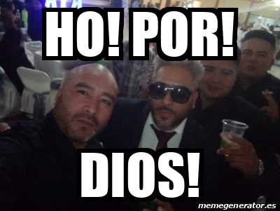 Meme Personalizado - Ho! por! DIOS! - 31944291