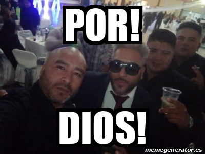 Meme Personalizado - por! DIOS! - 31944300