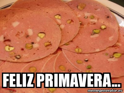 Meme Personalizado - Feliz Primavera... - 31944590