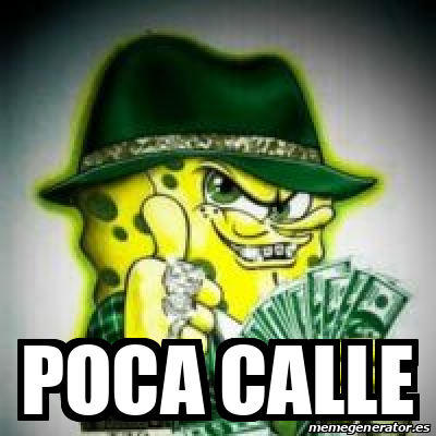 Meme Personalizado - Poca calle - 31944726