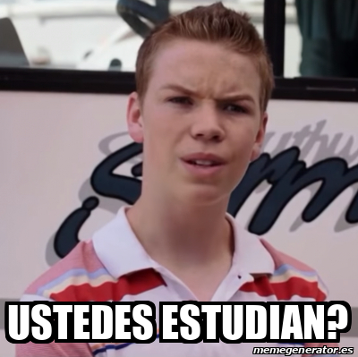 Meme Personalizado - Ustedes estudian? - 31944857