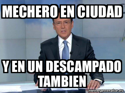 Meme Personalizado - mechero en ciudad y en un descampado tambien ...