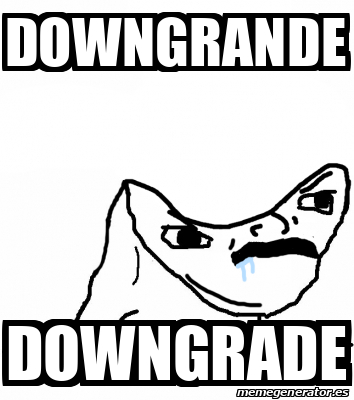 Meme Personalizado - Downgrande DOWNgrade - 31944875