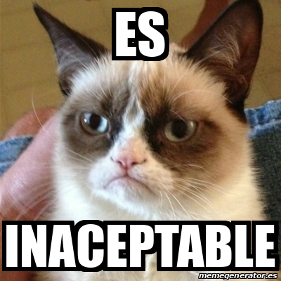Meme Grumpy Cat - es inaceptable - 31945789