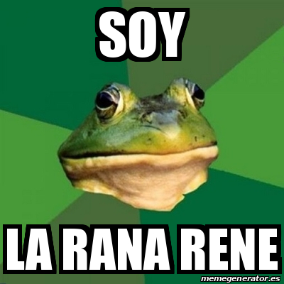 Meme Foul Bachelor Frog - SOY LA RANA RENE - 31945800