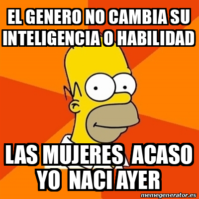 Meme Homer - el genero no cambia su inteligencia o habilidad las ...