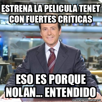 Meme Matias Prats - estrena la pelicula tenet con fuertes criticas eso ...