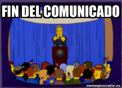 Meme Personalizado - fin del comunicado - 31946029