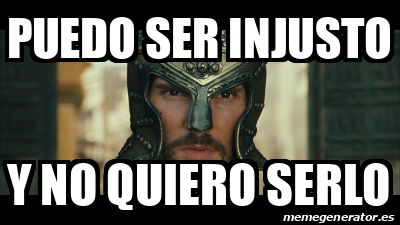 Meme Personalizado - puedo ser injusto y no quiero serlo - 31946031