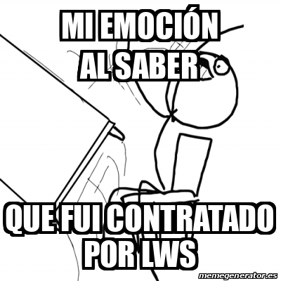 Meme Desk Flip Rage Guy - Mi emoción al saber Que fui contratado por ...