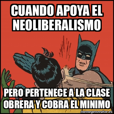 Meme Batman slaps Robin - cuando apoya el neoliberalismo pero pertenece ...