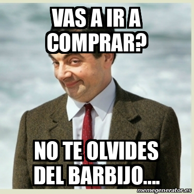 Meme Mr Bean - Vas a ir a comprar? No te olvides del barbijo.... - 31946338