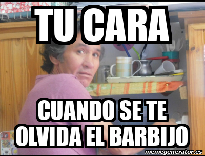 Meme Personalizado - Tu cara Cuando se te olvida el barbijo - 31946349