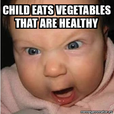 Meme Bebe furioso - child eats vegetables that are healthy - 31946550
