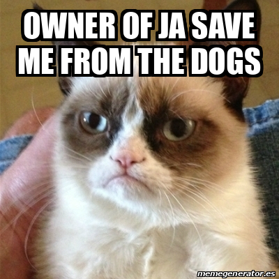 Meme Grumpy Cat - owner of ja save me from the dogs - 31946556