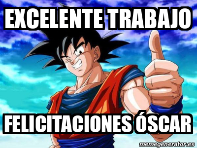 Meme Personalizado - Excelente trabajo felicitaciones Óscar - 31947197