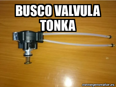 Meme Personalizado - Busco valvula tonka - 31948263